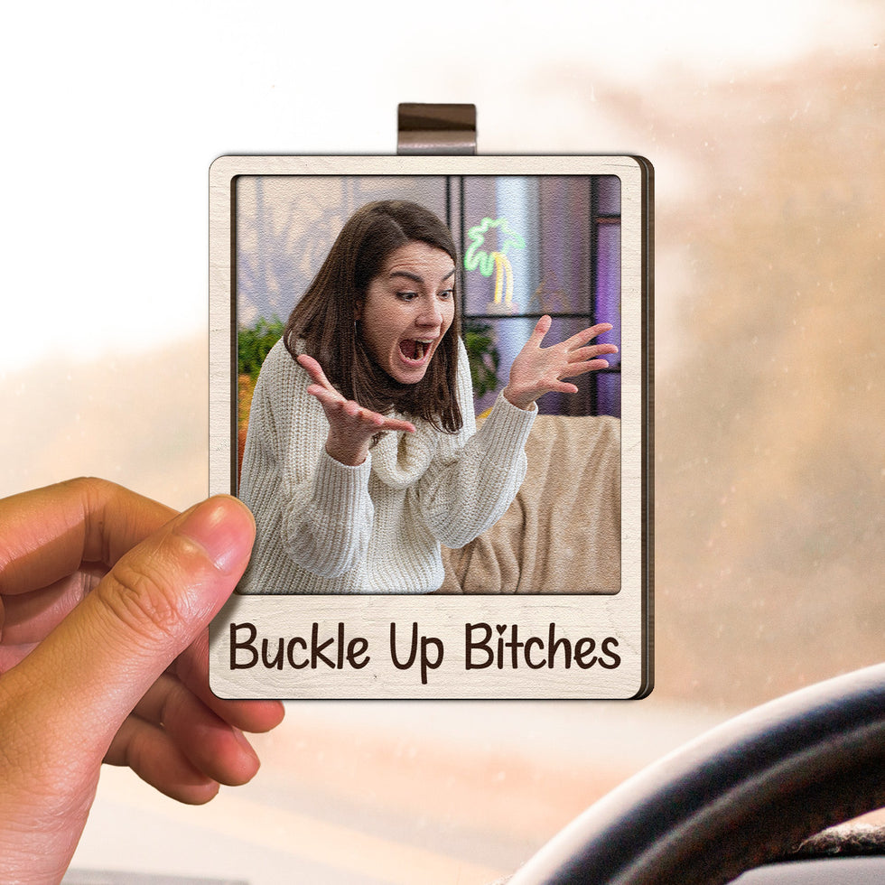 Buckle Up B*tches Funny Gift - Personalized Wooden Photo Car Visor Cli ...