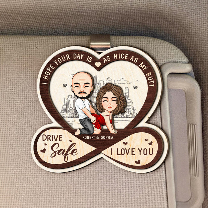 Drive Safe I Hope Your Day Is As Nice As My Butt - Personalized Wooden ...