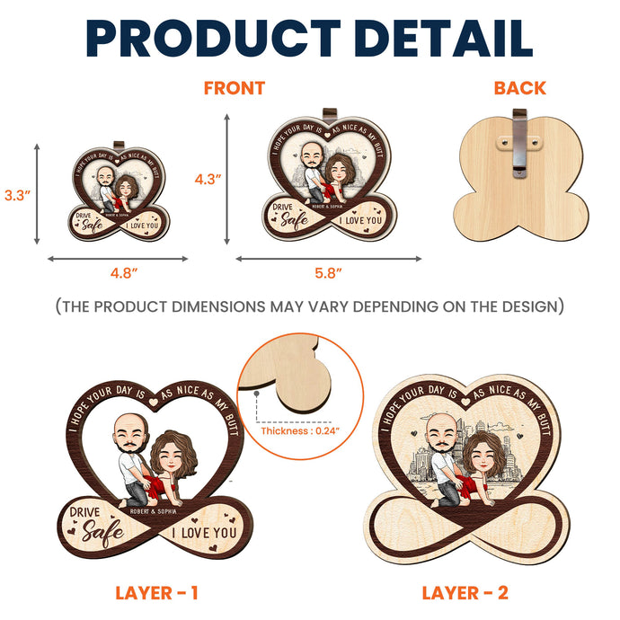 Drive Safe I Hope Your Day Is As Nice As My Butt - Personalized Wooden ...